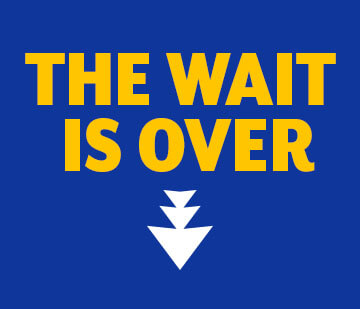 The Wait is over