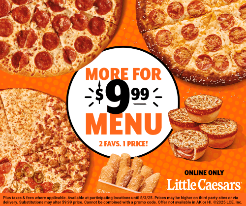 More For $9.99 Menu. 2 Favs, 1 Price. Online Only Little Caesars. Plus taxes & fees where ...